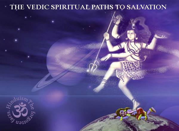 THE VEDIC SPIRITUAL PATHS TO SALVATION | HINDUISM AND SANATAN DHARMA